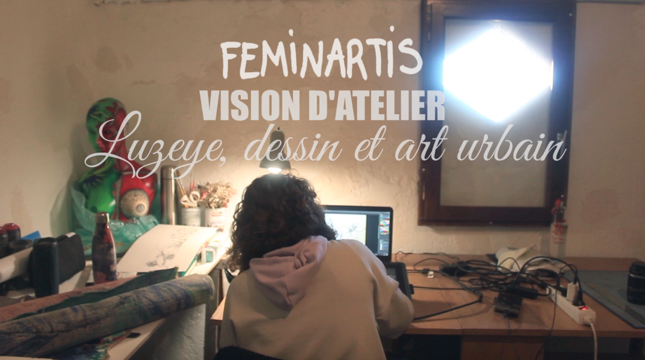 PodEduc - Feminartis - Vision D'Atelier : Luzeye, Dess…