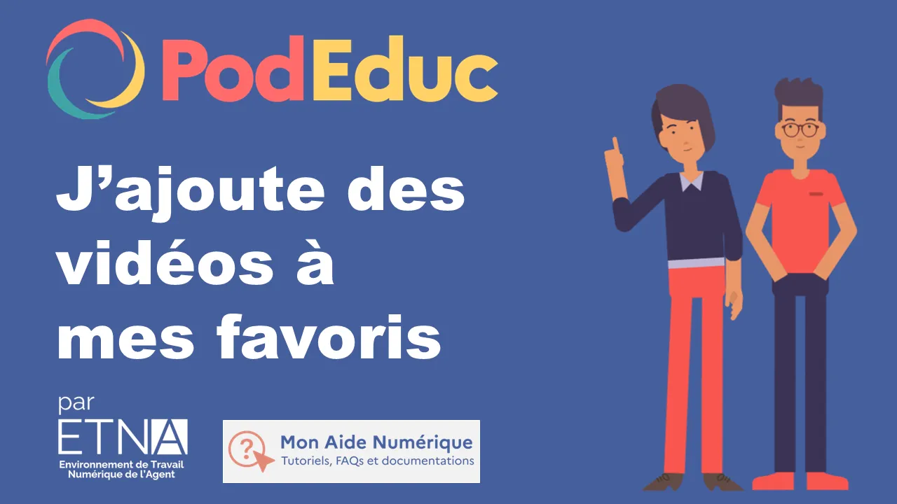 PodEduc - Tutoriels Pod Educ - J'Ajoute Des Vidéos À Mes Favoris