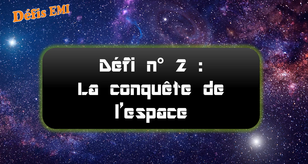 PodEduc - (Enrichi) Défis EMI- Défi 2-La conquete de l'espace.mp4