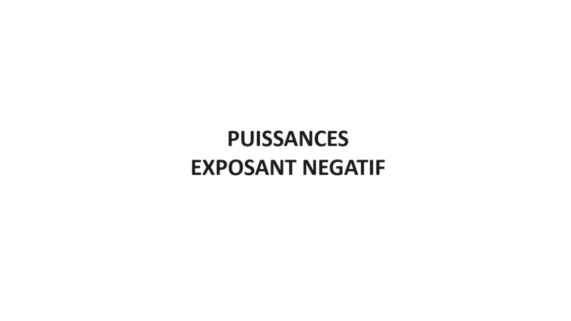 PodEduc - Les Puissances - Exposants Négatifs